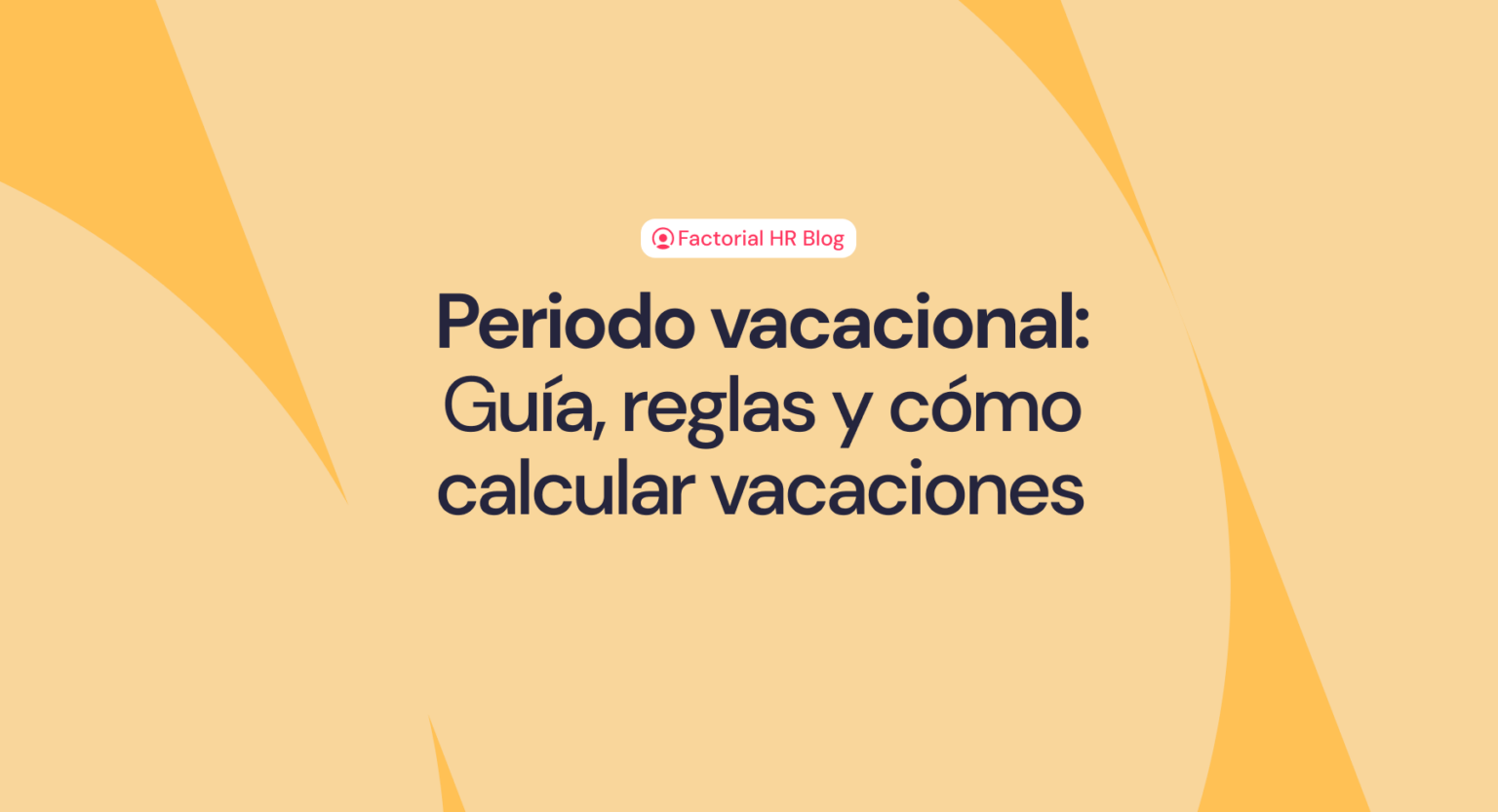 Periodo vacacional: guía, reglas y como calcular vacaciones | Factorial